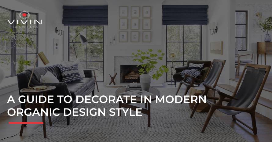 A Guide To Decorate In Modern Organic Design Style