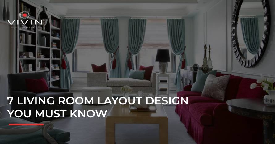 7 Living Room Layout Design You Must Know