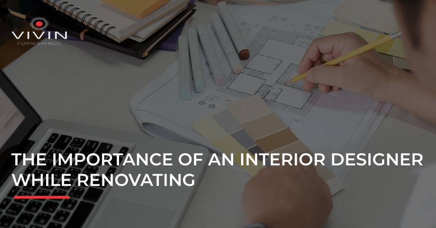 The Importance Of An Interior Designer While Renovating