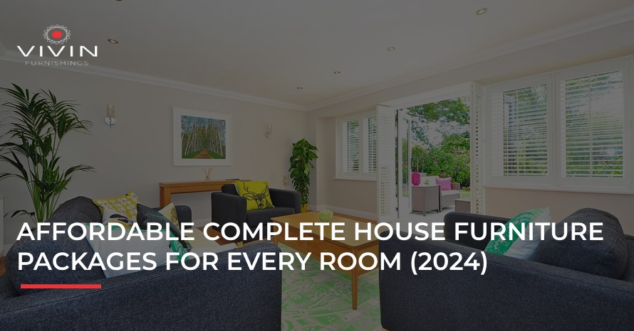 Affordable Complete House Furniture Packages for Every Room | 2024 Deals